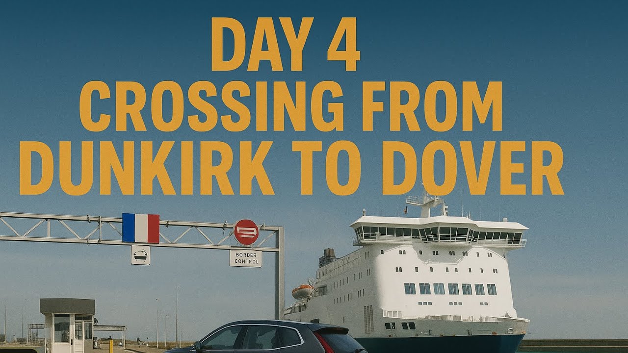 Day 4 – Crossing from Dunkirk to Dover 🇫🇷⛴️🇬🇧 | Customs, Ferry & Border ...