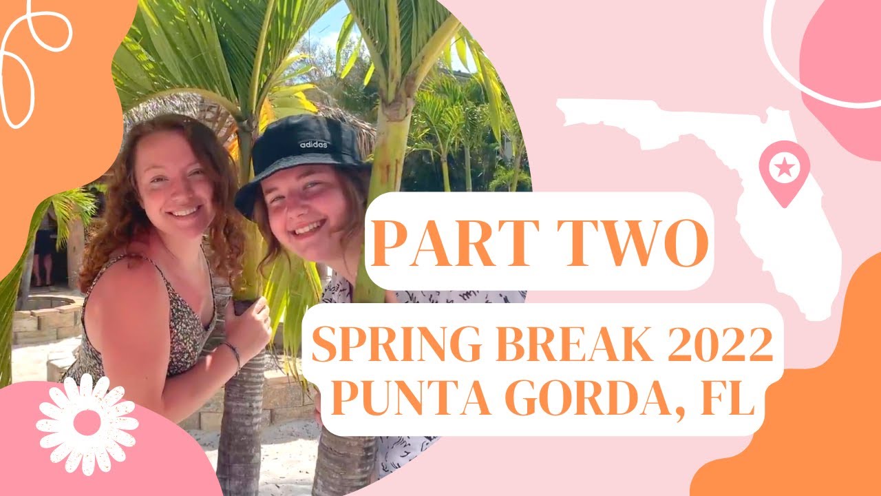 SPRING BREAK IN PUNTA GORDA 2022 PART 2 - YouTube