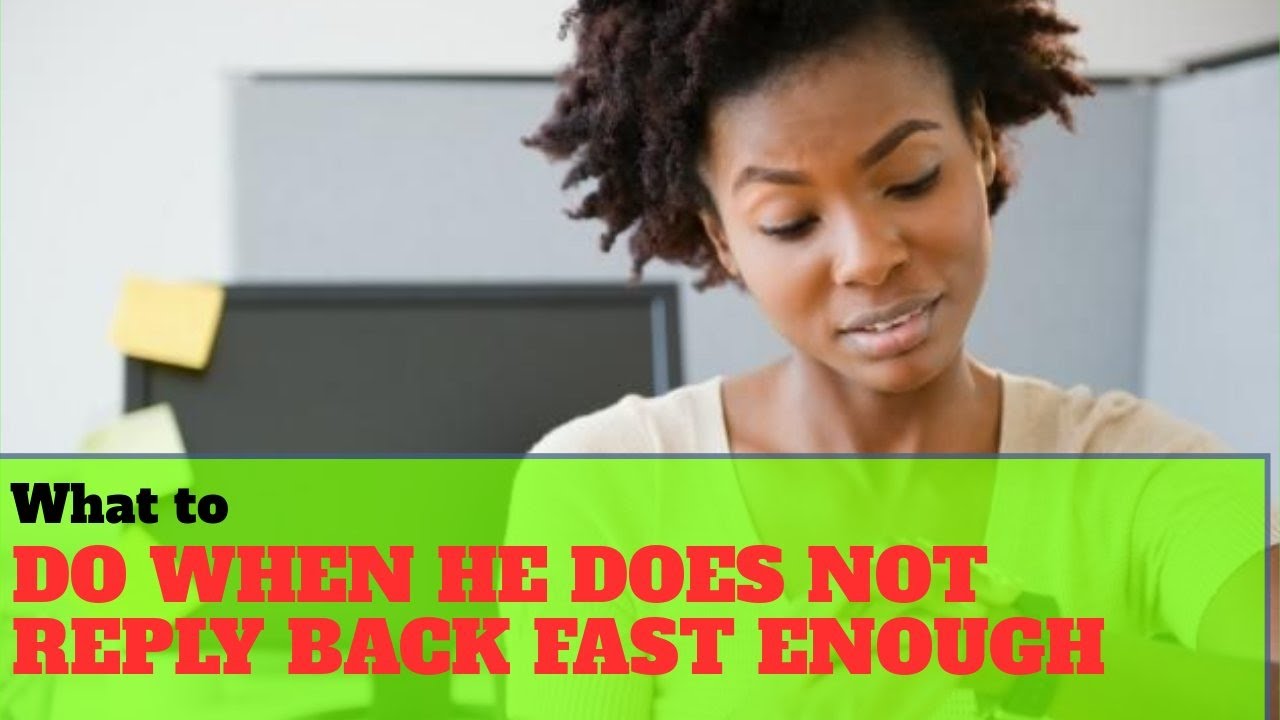 What to do when he does not reply back fast enough - YouTube