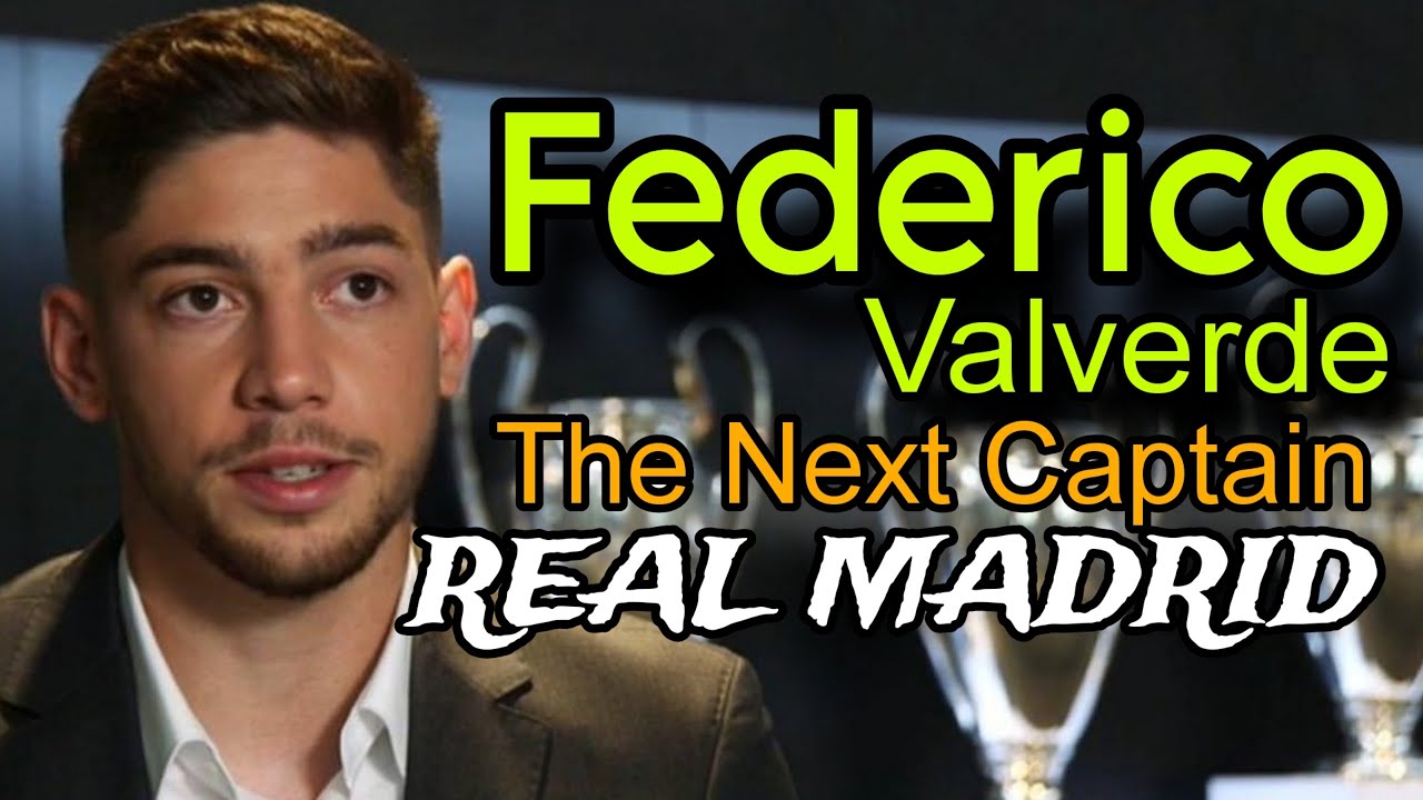Federico Valverde: Saya Bermimpi Menjadi Captain Real Madrid🙏Saya Bahagia Disini😎Hala Madrid🔥 ...