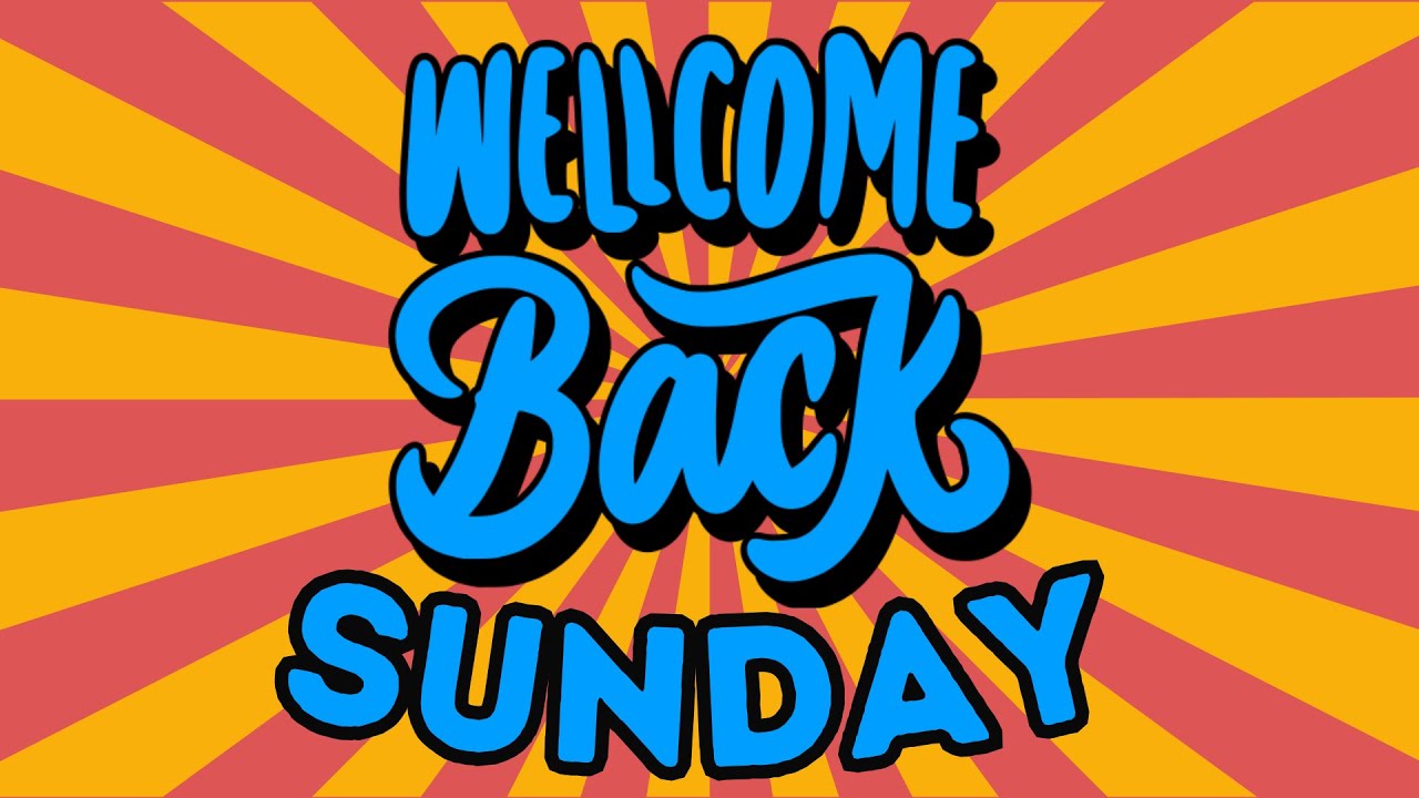 Welcome Back Sunday - YouTube