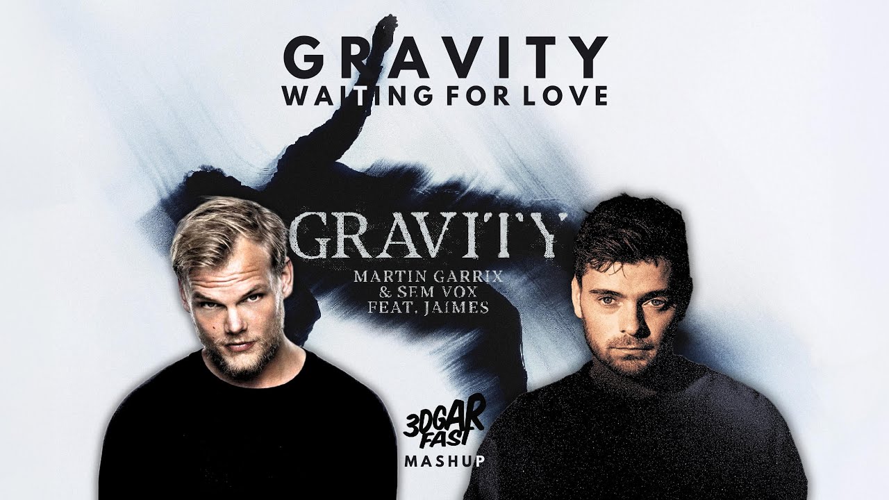 Gravity vs. Waiting For Love (3DGARFAST MASHUP) - Martin Garrix & Sem Vox vs. Avicii - YouTube