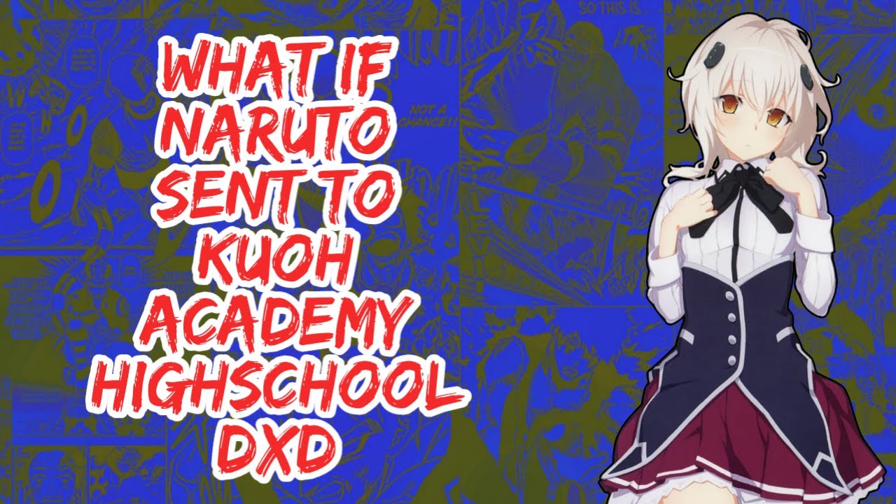 What if Naruto Sent Kuoh Academy Highschool DxD | Part 1 - YouTube