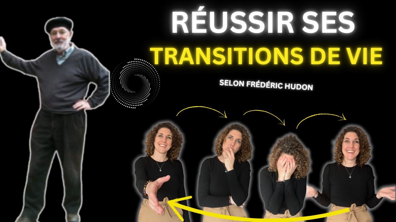 Les secrets pour réussir ses transitions de vie selon Frederic Hudson ...