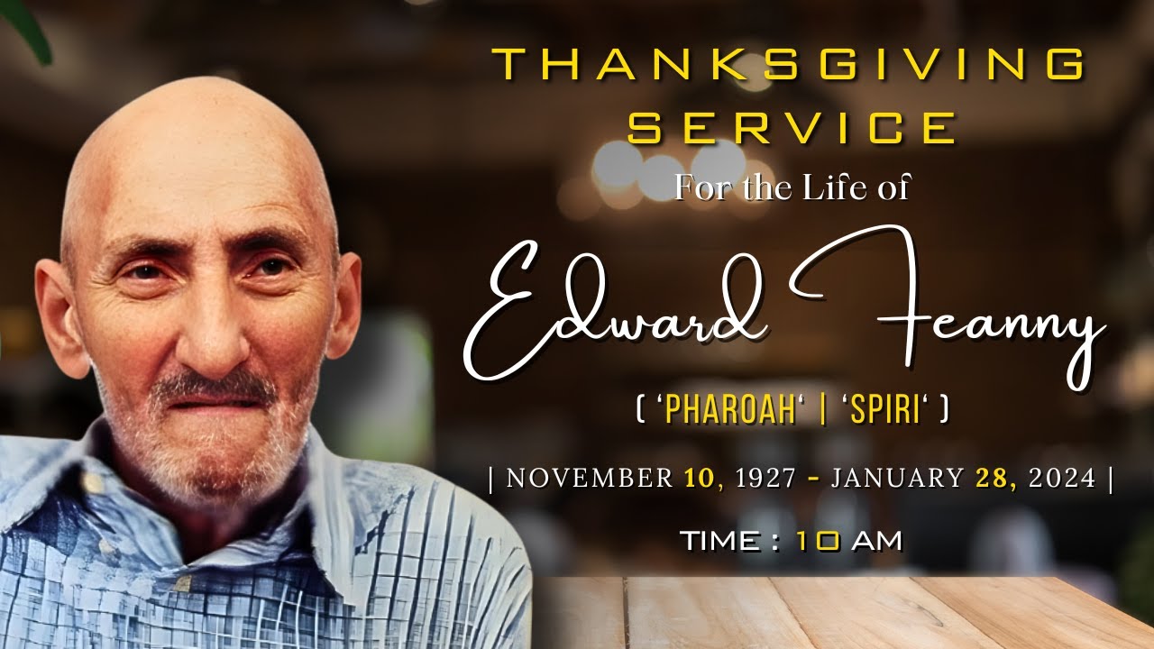 Thanksgiving Service for the Life of Edward Feanny ( 'Pharoah ...