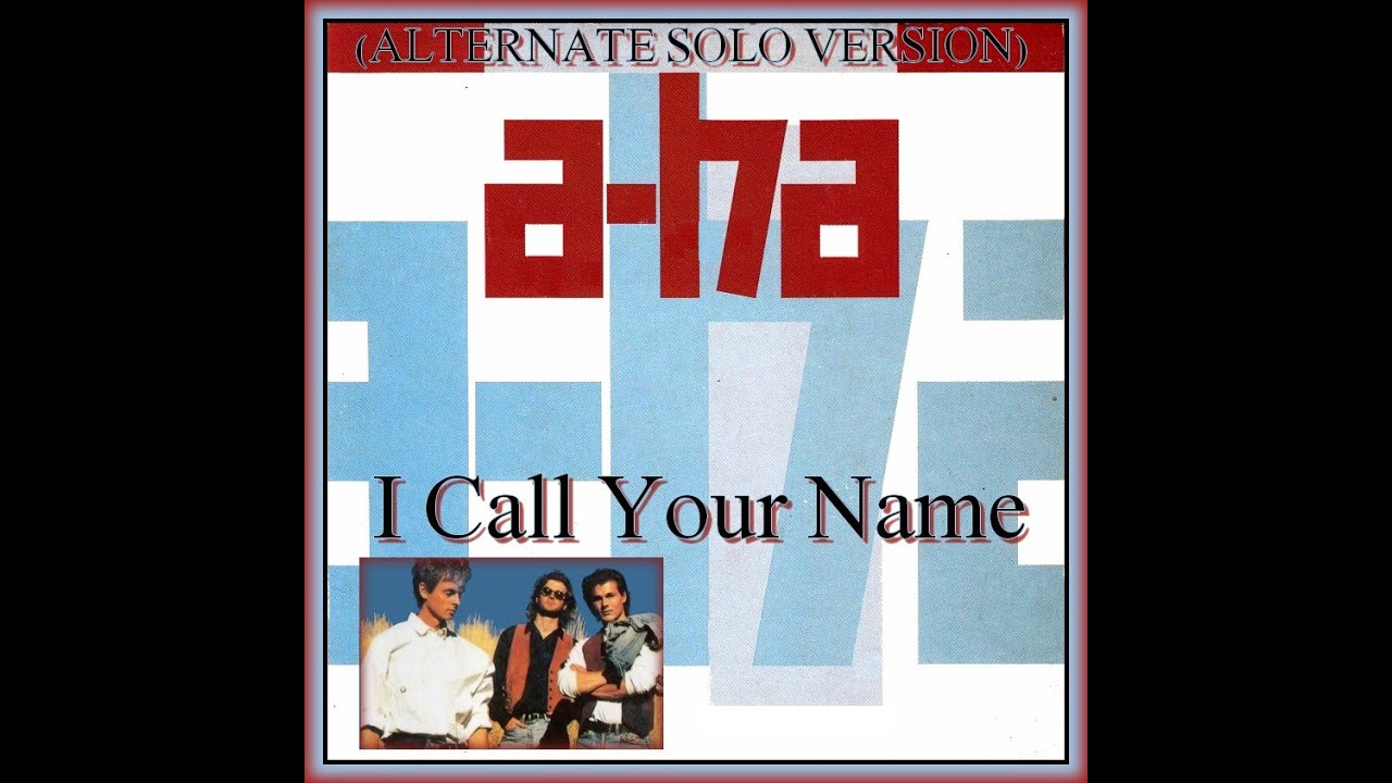 a-ha - I Call Your Name (alternate solo version) - YouTube