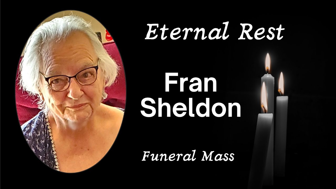 Funeral Mass of Fran Sheldon (5/17/25) - YouTube