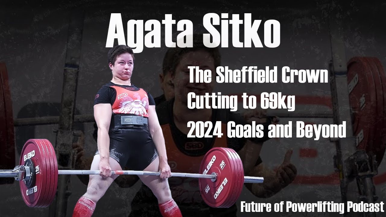 Future of Powerlifting Podcast #4: Agata Sitko - Gunning for the ...