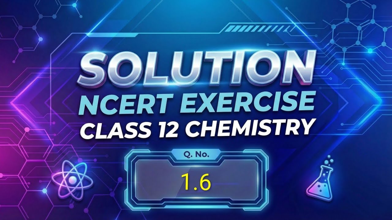 Solutions | 1.6 Question | NCERT Exercise | Class 12 | Chemistry - YouTube