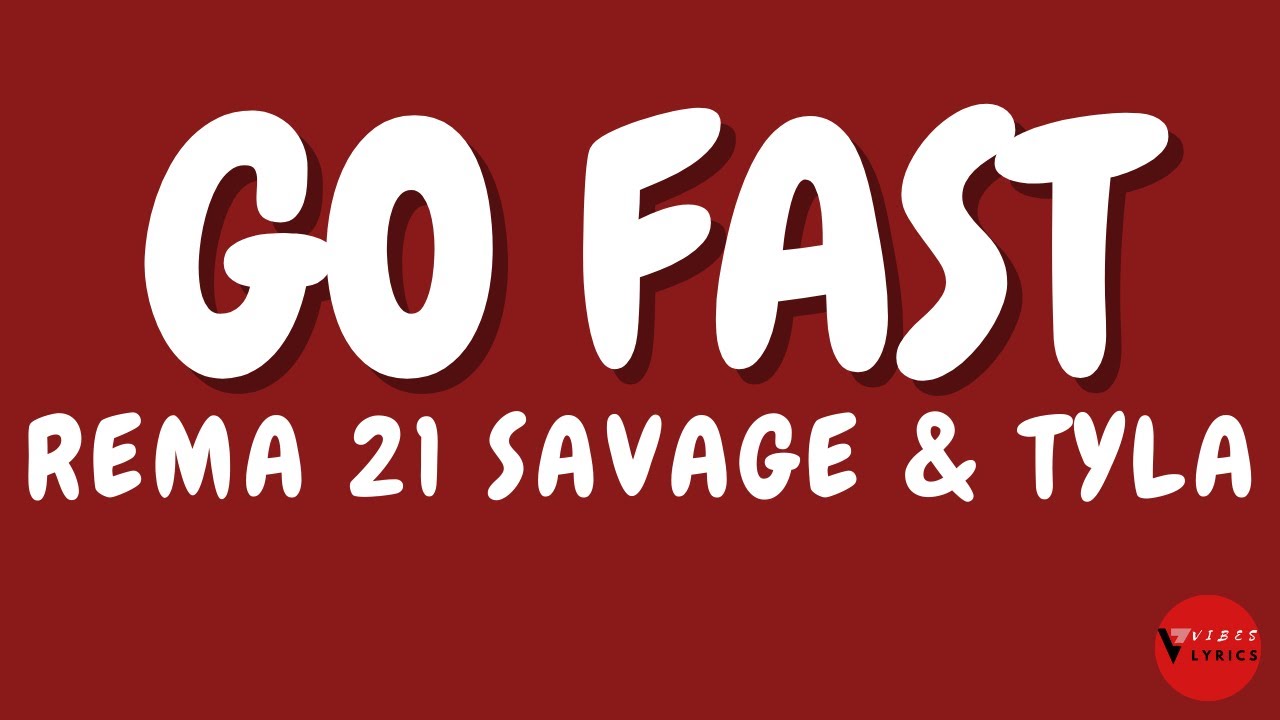 Rema 21 Savage & Tyla Go Fast Lyrics - YouTube