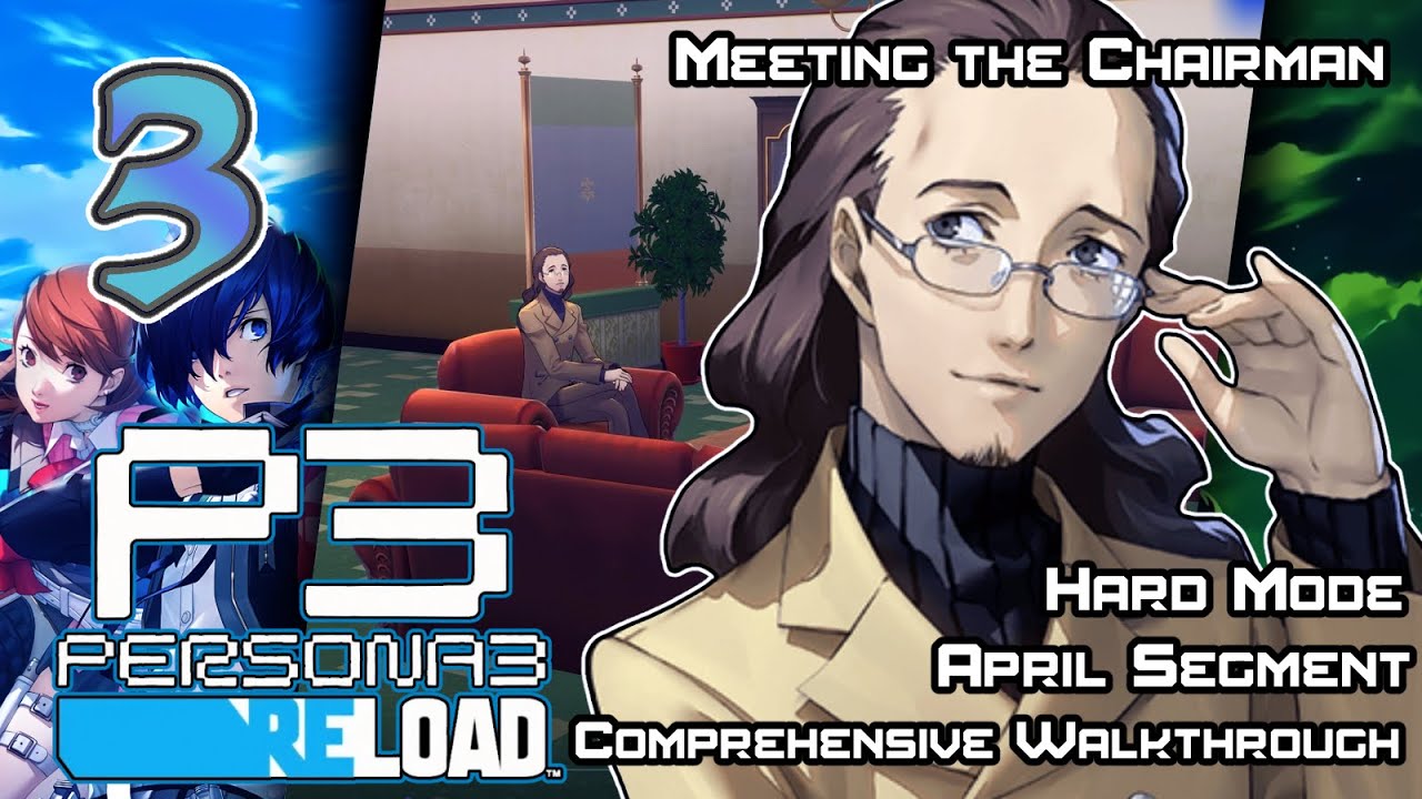 Persona 3 Reload - Walkthrough - Ep. 3: Meeting the Chairman [4/8 ...