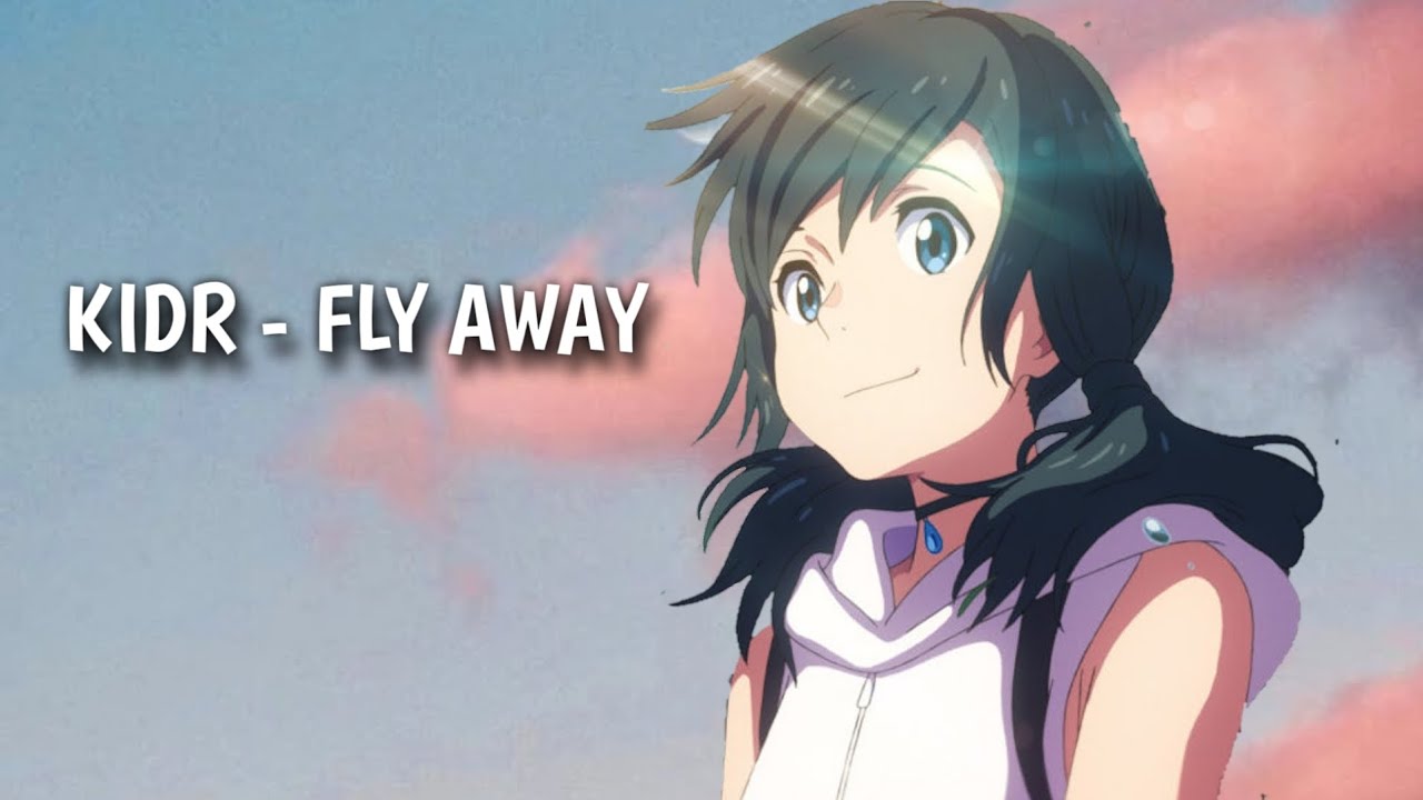 KIDR - Fly Away 《Lyrics x AMV》 - YouTube