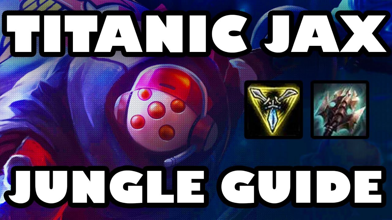 Titanic Jax Jungle Guide | Early Burst Damage, Later Tanky Splitpusher ...
