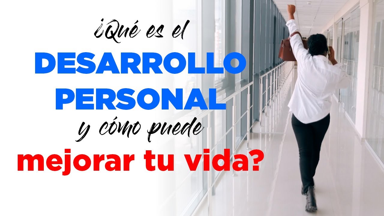 ¿Qué es el desarrollo personal y cómo te puede ayudar a mejorar tu vida ...