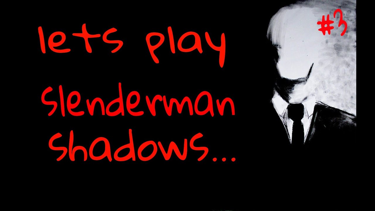 LETS PLAY SLENDERMAN SHADOWS....#3 - YouTube