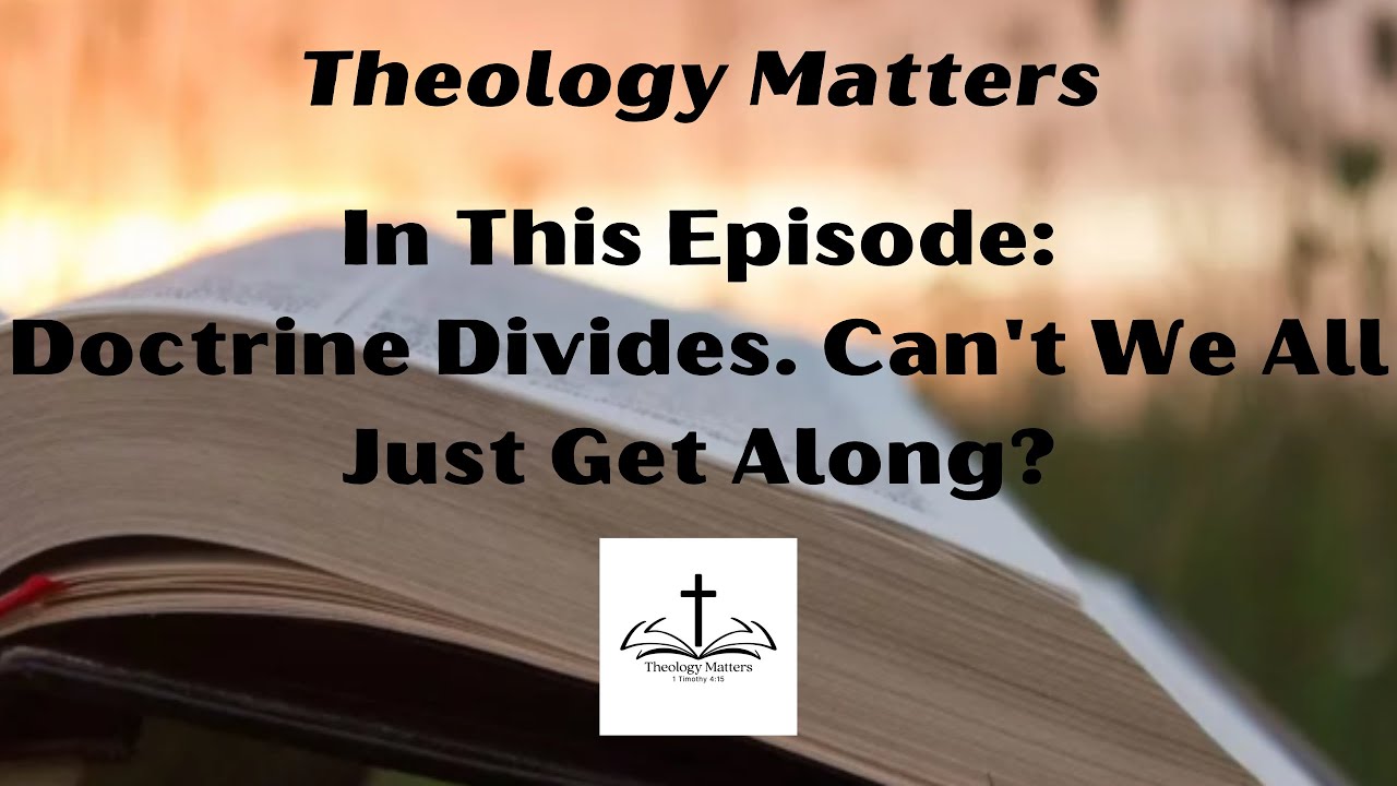 Doctrine Divides Can't We All Just Get Along? - YouTube