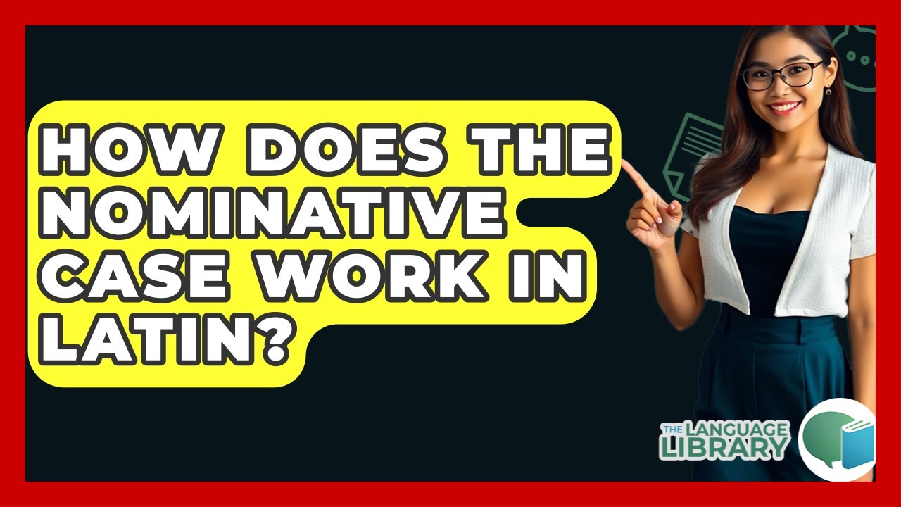 How Does The Nominative Case Work In Latin? - The Language Library ...