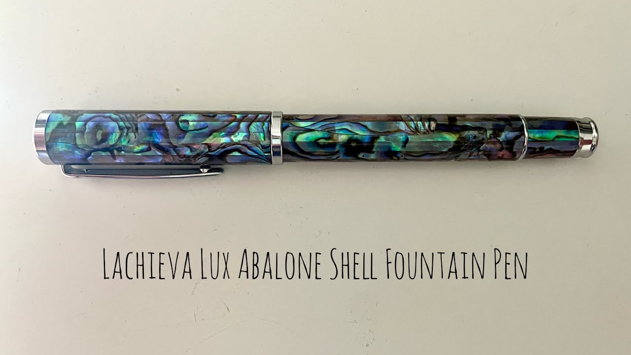 Lachieva Lux Abalone Shell Fountain Pen - YouTube