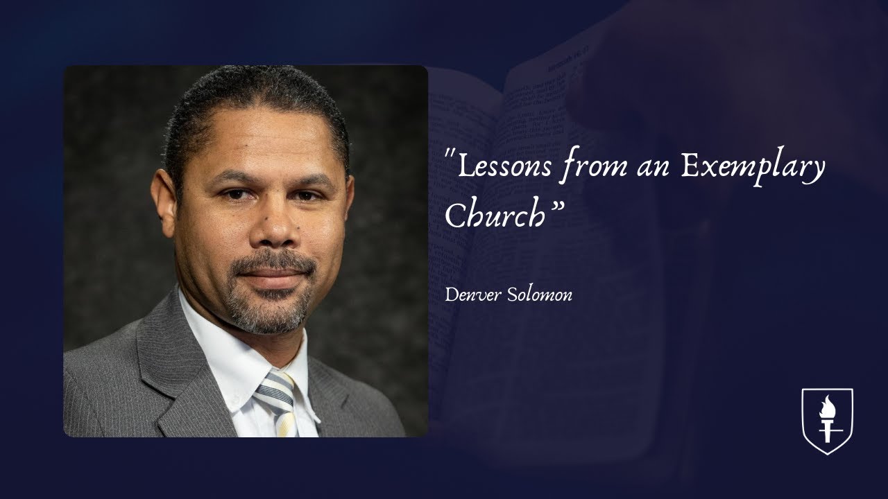 Lessons from an Exemplary Church - 1 Thessalonians 1 - Denver Solomon ...