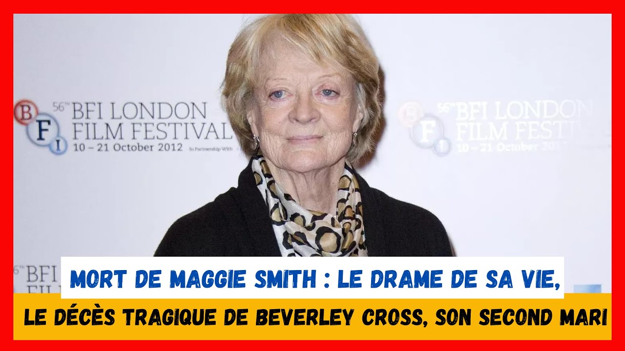 Mort de Maggie Smith : le drame de sa vie, le décès tragique de ...