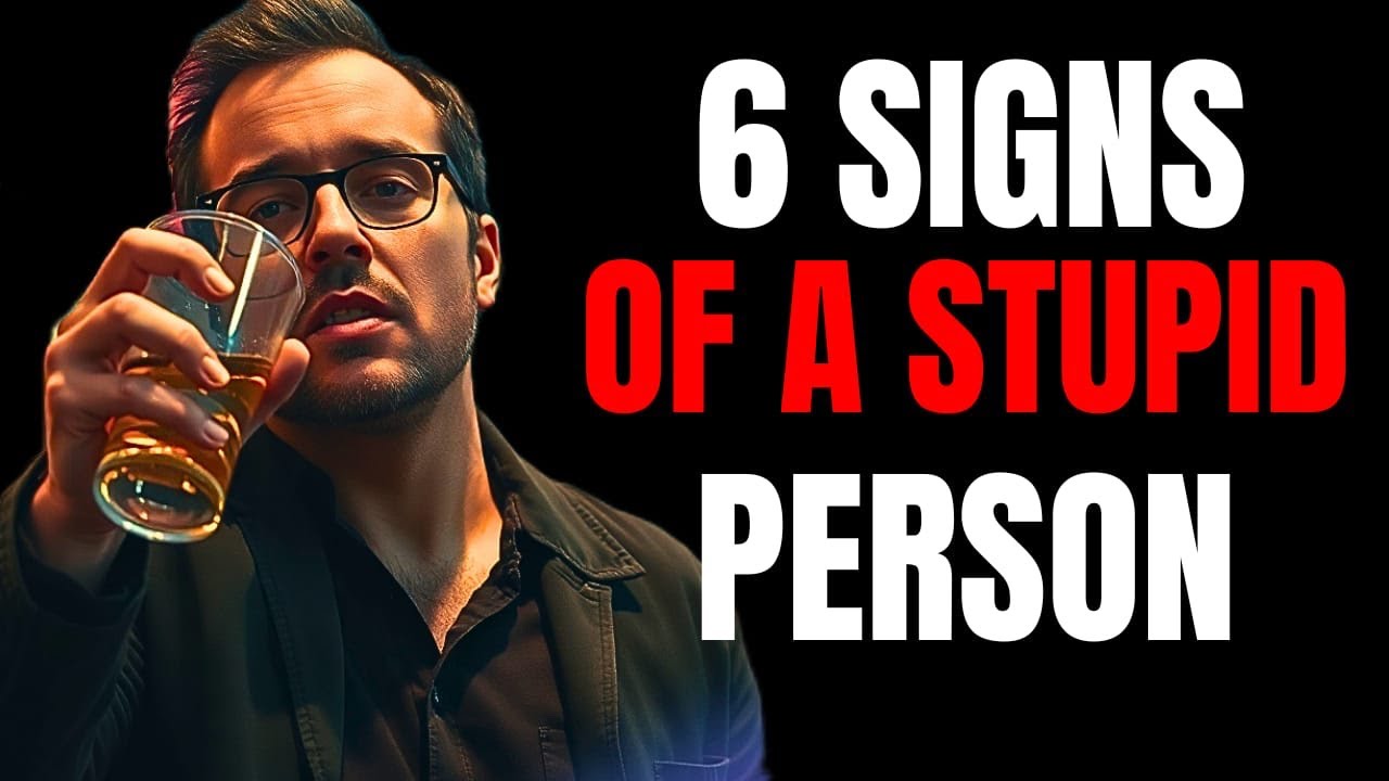 6 Signs Of A Stupid Person - Stoicism - YouTube