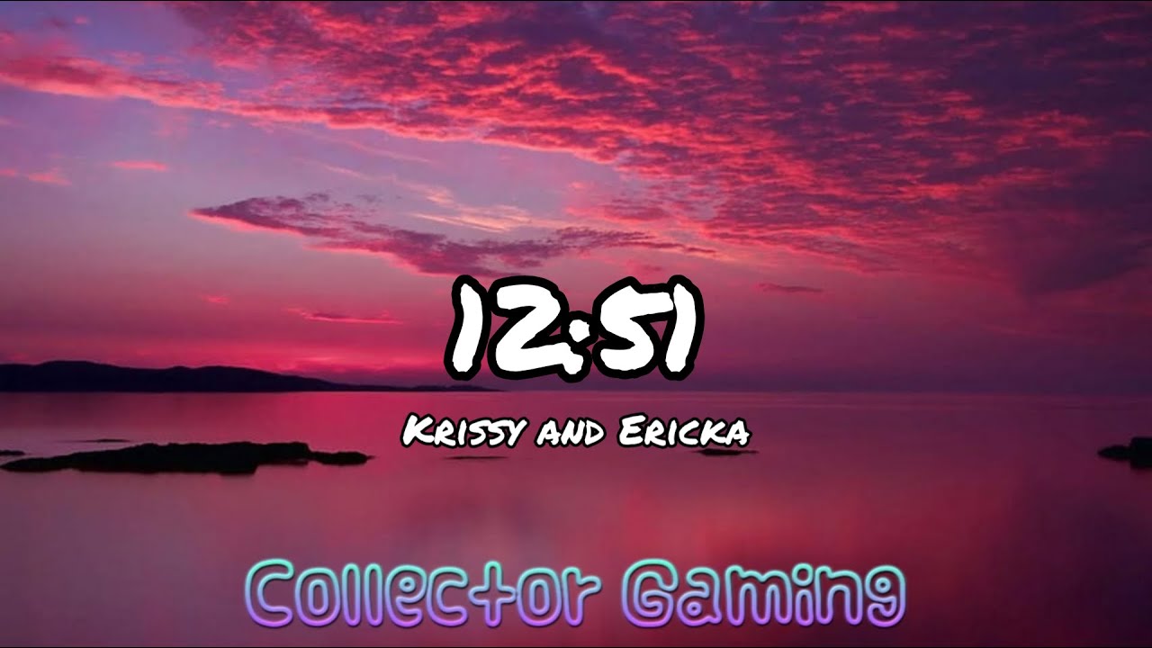 Krissy and Ericka - 12:51 (Lyrics) - YouTube