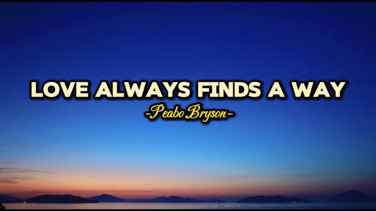 Love Always Finds A Way - Peabo Bryson (Lyrics) - YouTube