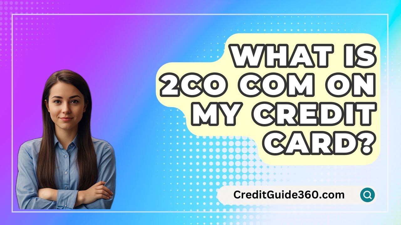 What Is 2CO COM On My Credit Card? - CreditGuide360.com - YouTube