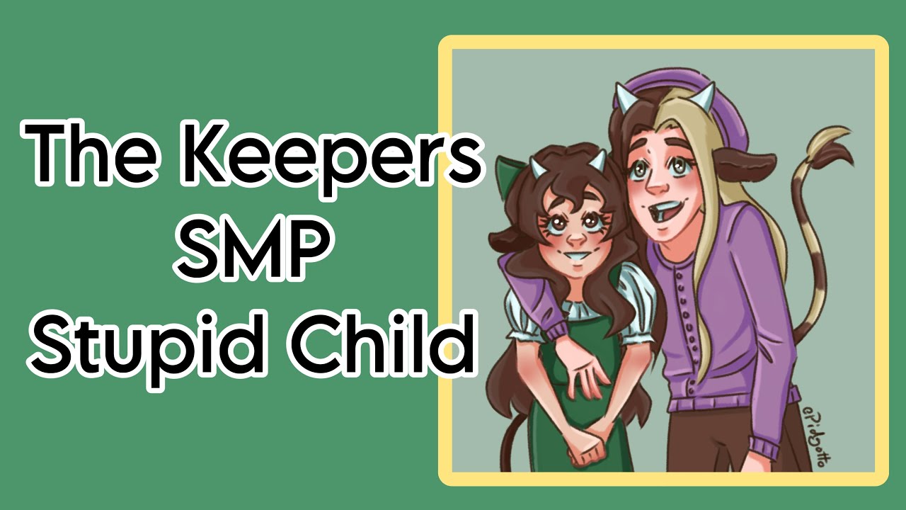 The Keepers SMP [LORE]- Stupid Child - YouTube