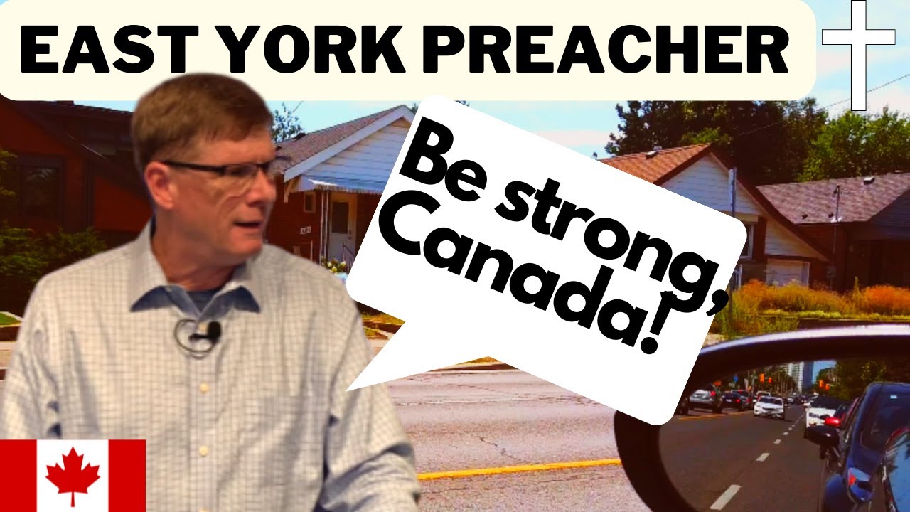 Canadian Preacher: "Be Strong! God Will Help you!" (East York Drive ...