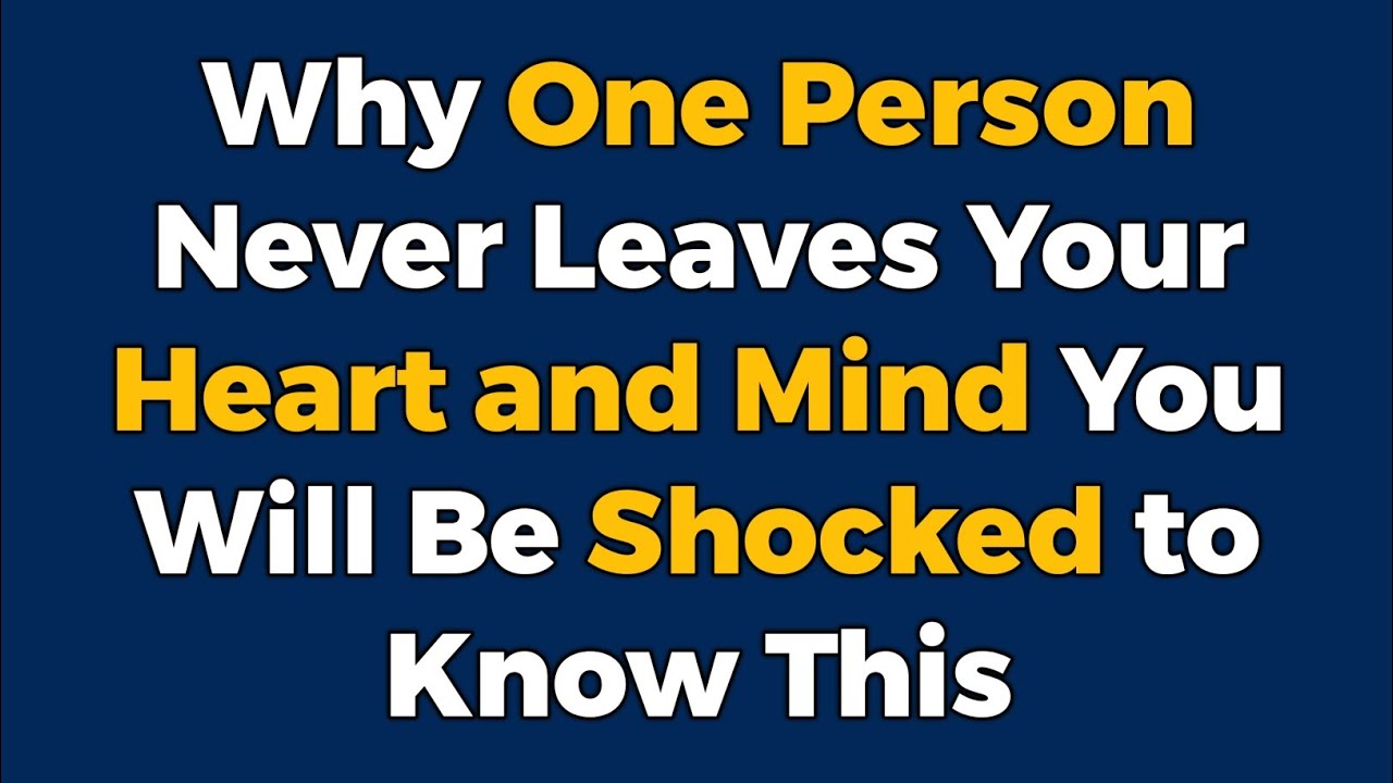Why One Person Never Leaves Your Heart and Mind You Will Be Shocked to ...
