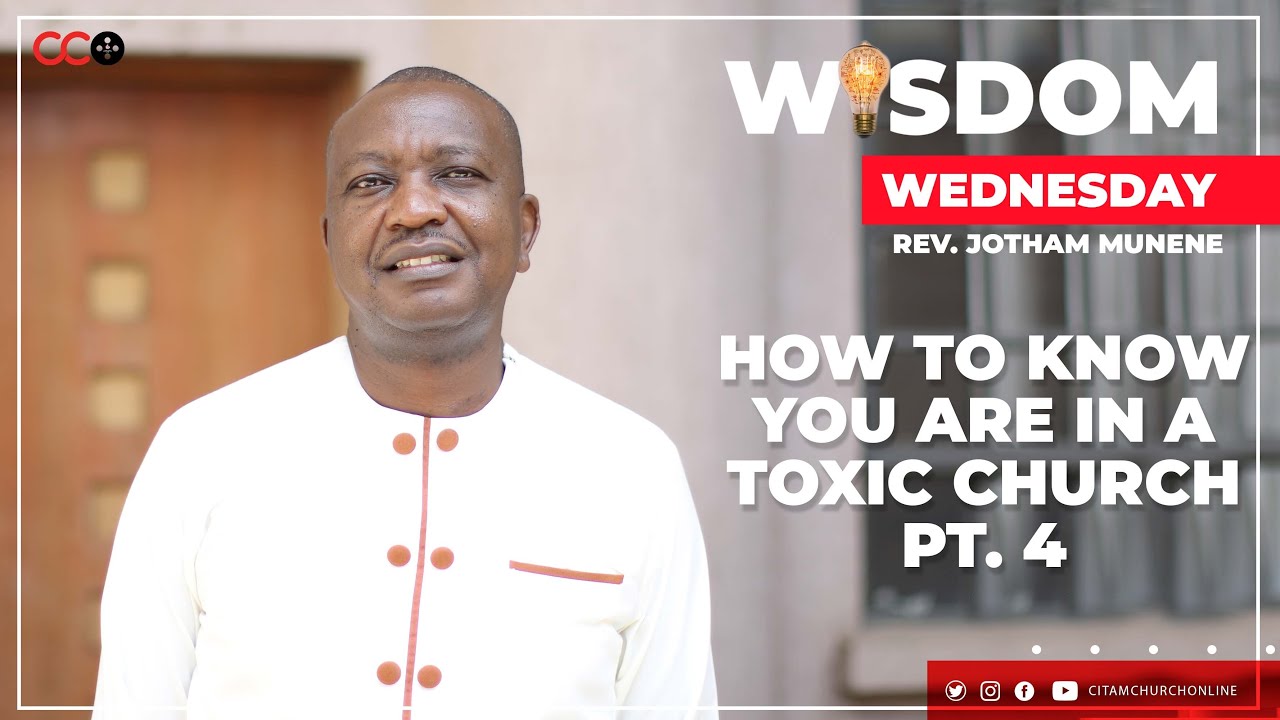 Signs You Are In A Toxic Church; Wisdom Wednesday - Rev. Jotham Munene | CITAM Church Online ...