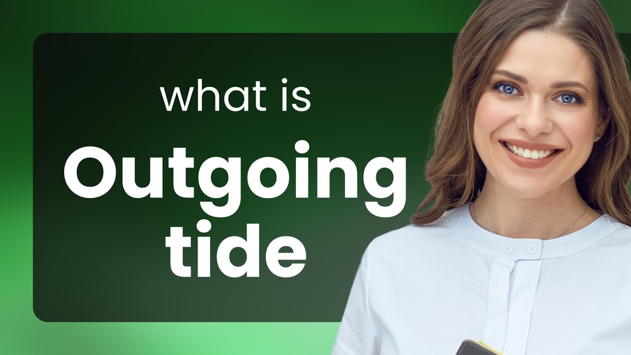 Understanding the Phrase "Outgoing Tide" in English - YouTube