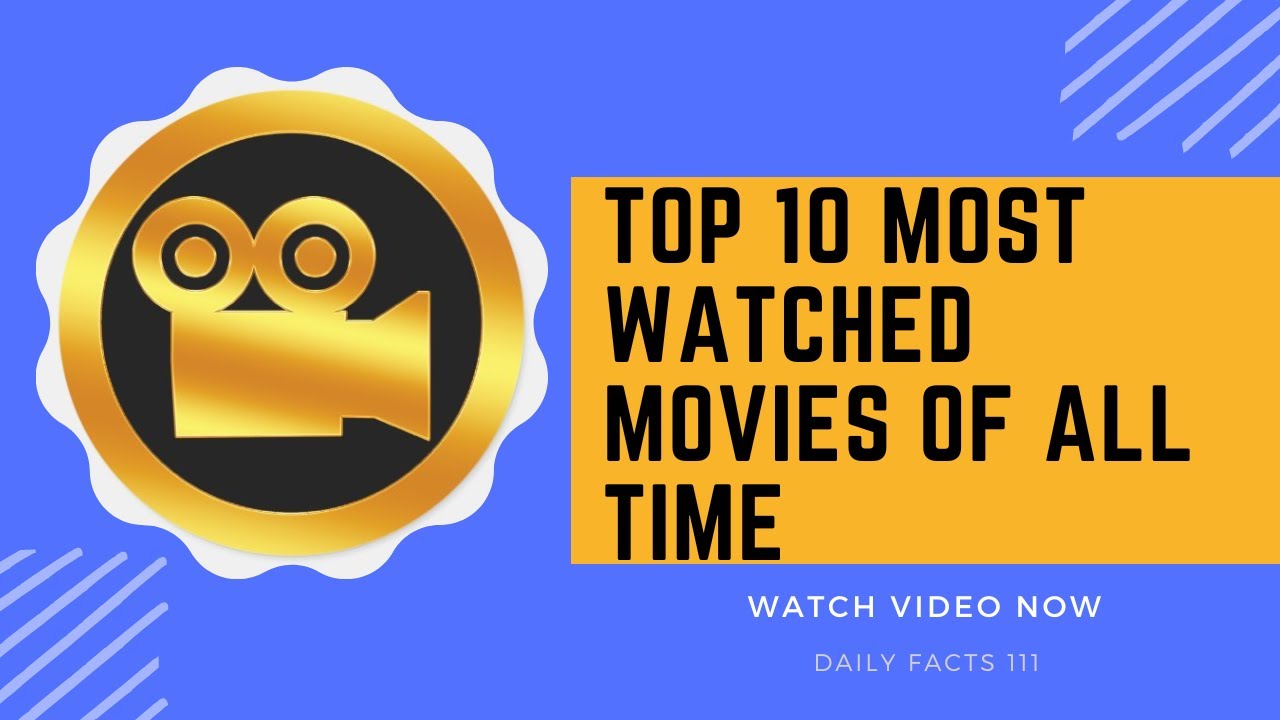 Top 10 Most Watched Movies of All Time! - YouTube