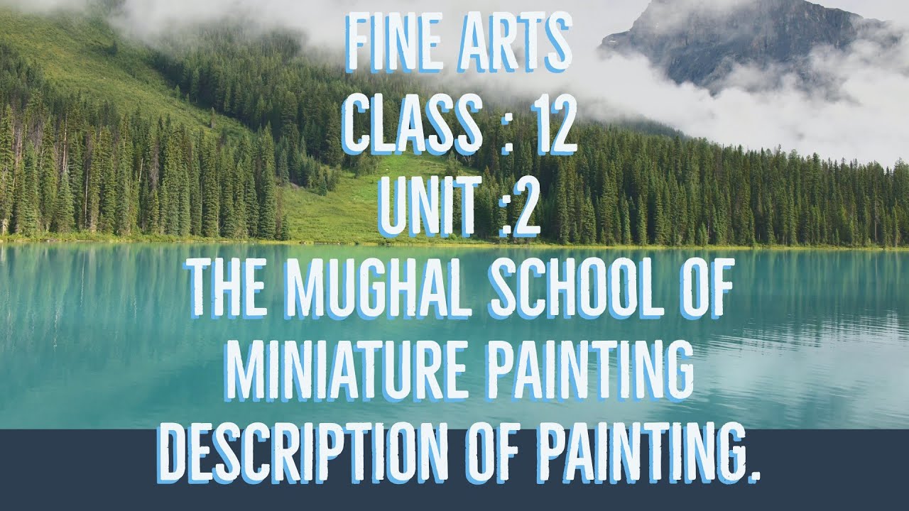 Class 12 // unit 2 // mughal school of miniature painting ...