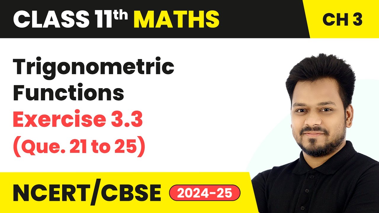 Trigonometric Functions - Exercise 3.3 (Que. 21 to 25) | Class 11 Maths Chapter 3 | CBSE 2025-26 ...