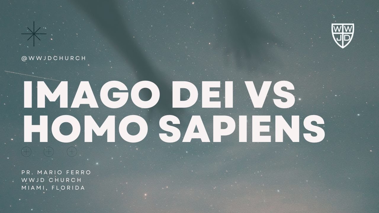 IMAGO DEI VS HOMO SAPIENS | SERIE EL HOMBRE | WWJD CHURCH | PR MARIO ...