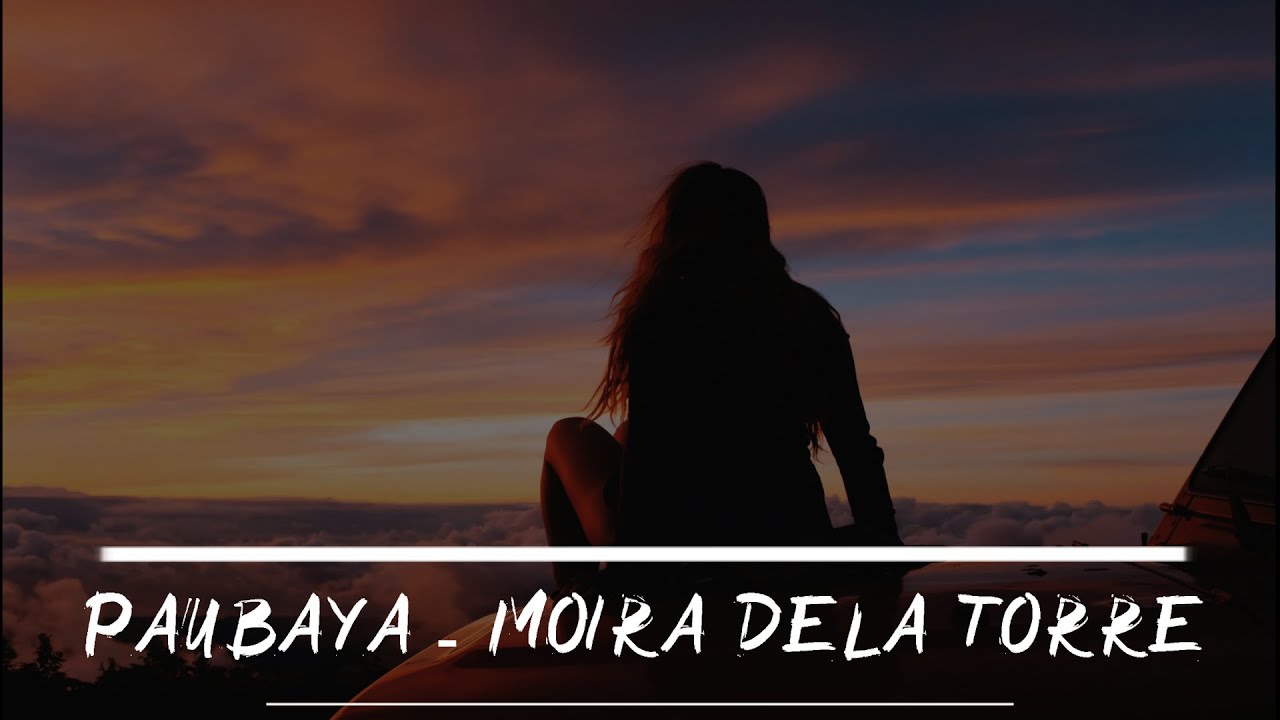 Paubaya - Moira Dela Torre (lyrics) - YouTube