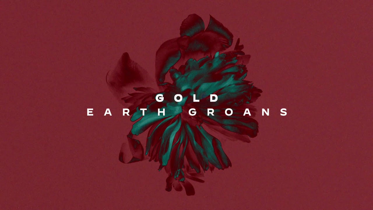 Earth Groans - Gold - YouTube