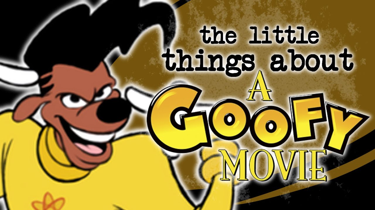 The Little Things About A GOOFY MOVIE (feat. AwkwardlyAnimated and Mann ...