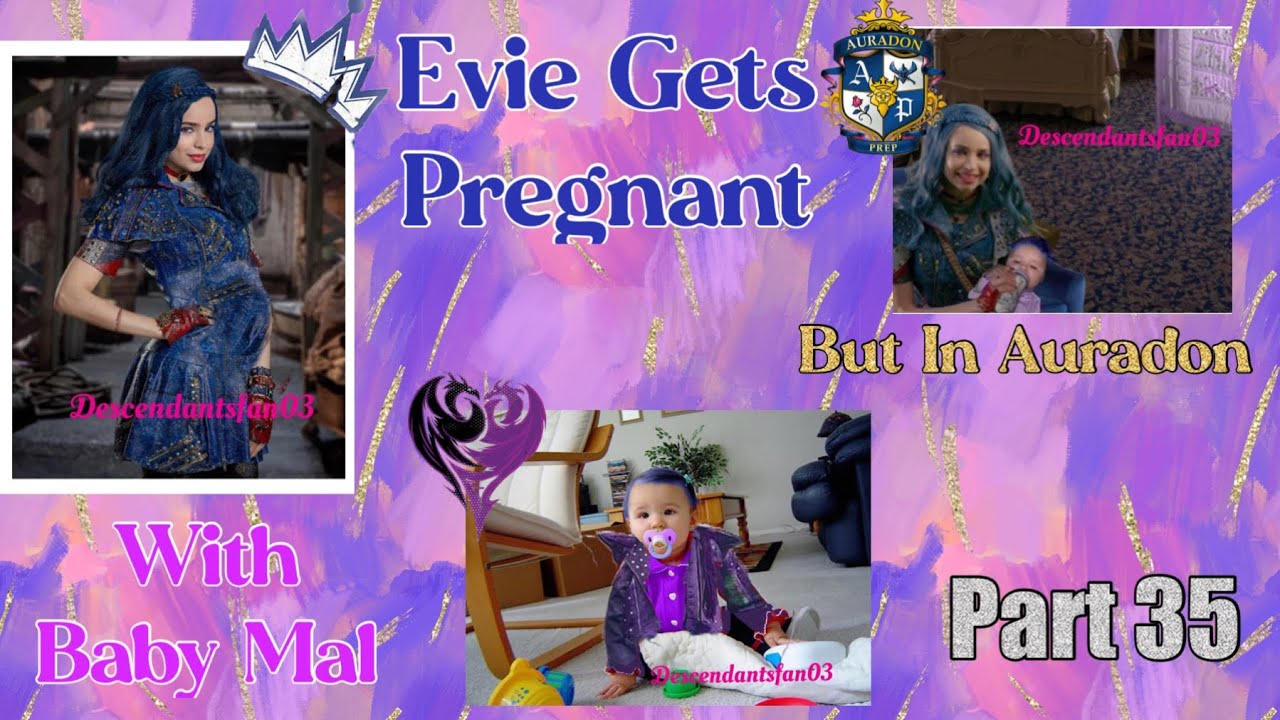 Evie Is Pregnant With Baby Mal, But In Auradon Part 35: Descendants ...