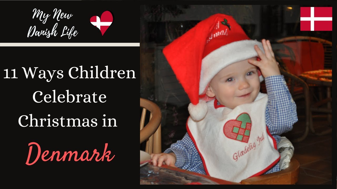 11 Ways Children Celebrate Christmas in Denmark/ Danish Christmas/ Life ...
