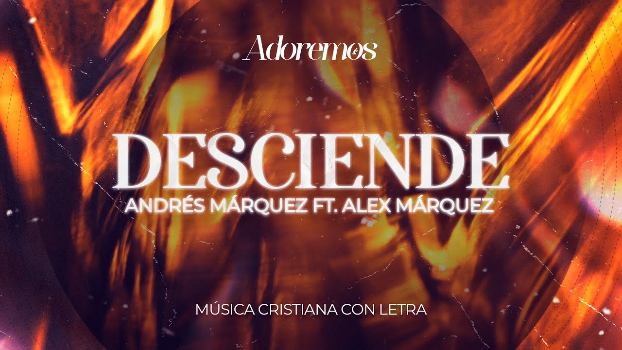 DESCIENDE - Letra | Andrés Márquez Ft. Alex Márquez - YouTube