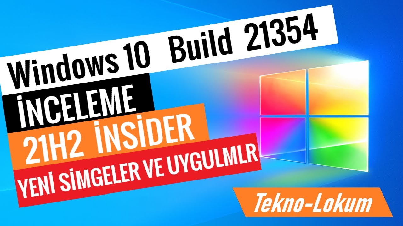 Windows 10 Build 21354 inceleme - Yeni Uygulamalar, Yeni Simgeler ve ...