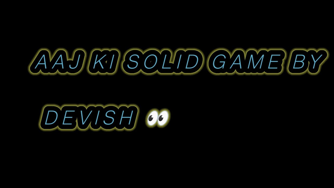 GB 16 PASS AAJ KI SOLID GAME BY DEVISH 🔥💯 - YouTube