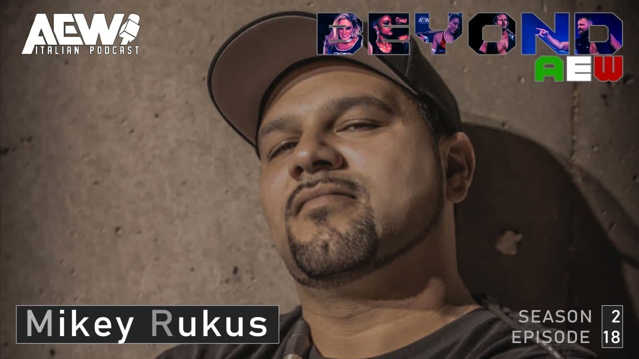 MIKEY RUKUS - BEYOND AEW S02E18 | AEW ITALIAN PODCAST | - YouTube