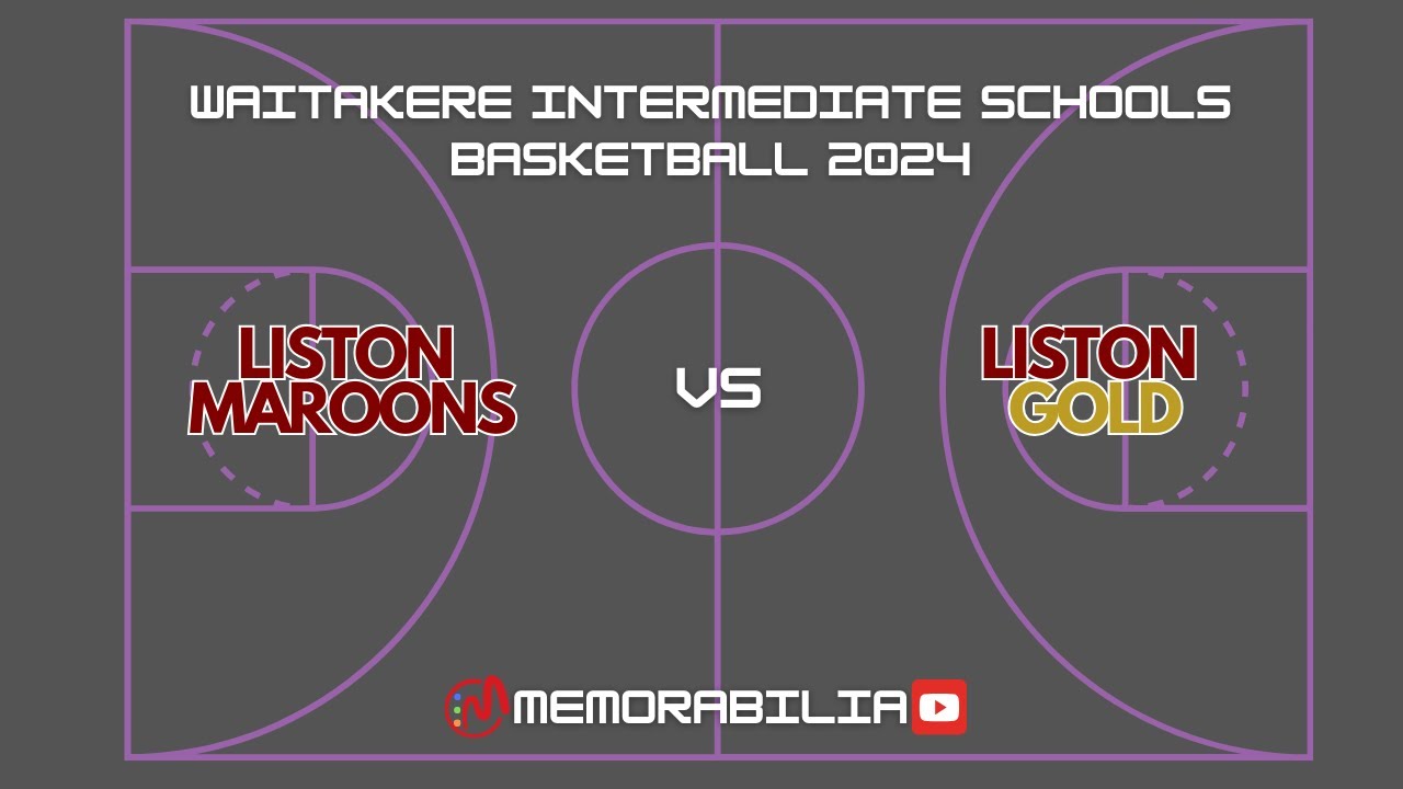 WAITAKERE INTERMEDIATE SCHOOLS BASKETBALL 2024 - LISTON MAROONS VS GOLD ...