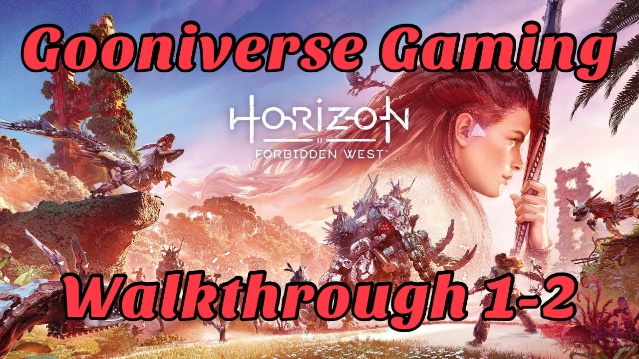 Gooniverse Gaming | Horizon Forbidden West | Walkthrough 1-2 - YouTube