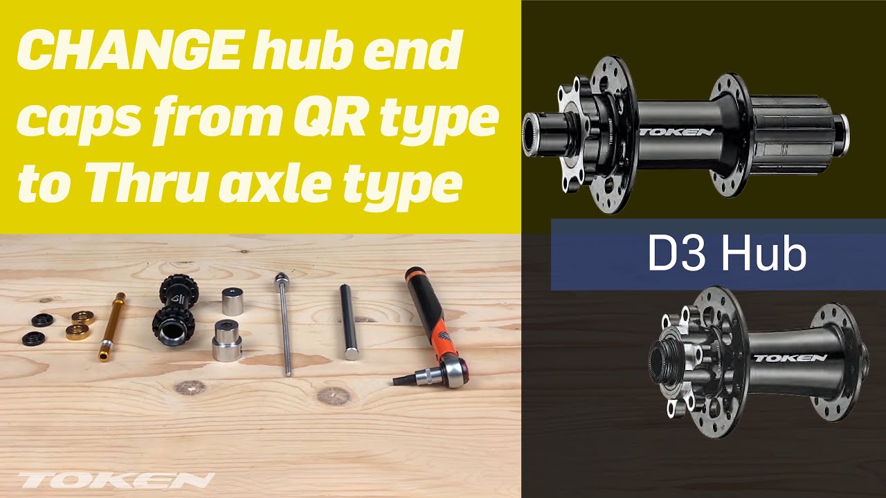 TOKEN D3 Hub_ How to change hub end caps from QR type to thru axle type ...