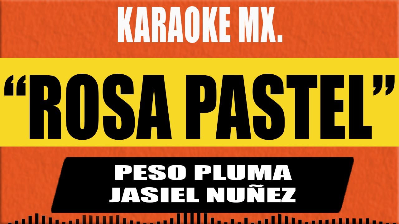 Rosa Pastel - Peso Pluma, Jasiel Nuñez -//Karaoke//letra - YouTube